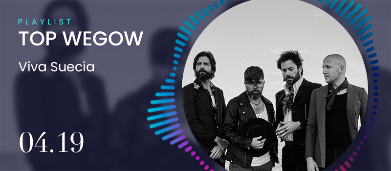 Top Wegow 19 de abril | Viva Suecia